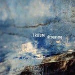 Troum – Acouasme (CD Album – Cold Spring Records)
