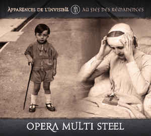 Opera Multi Steel - Apparences De L’Invisible + Au Fief Des Rémanences ...
