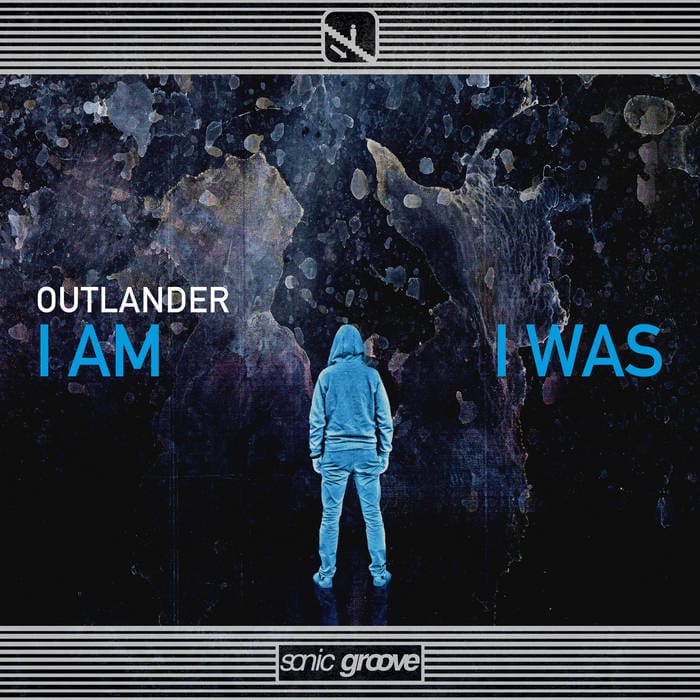 Outlander – I Am I Was (Digital/Vinyl EP – Sonic Groove)