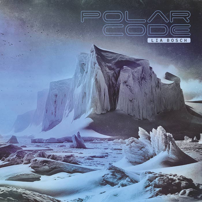 Lia Bosch – Polar Code (Digital/CD Album – Glacial Movements Records)