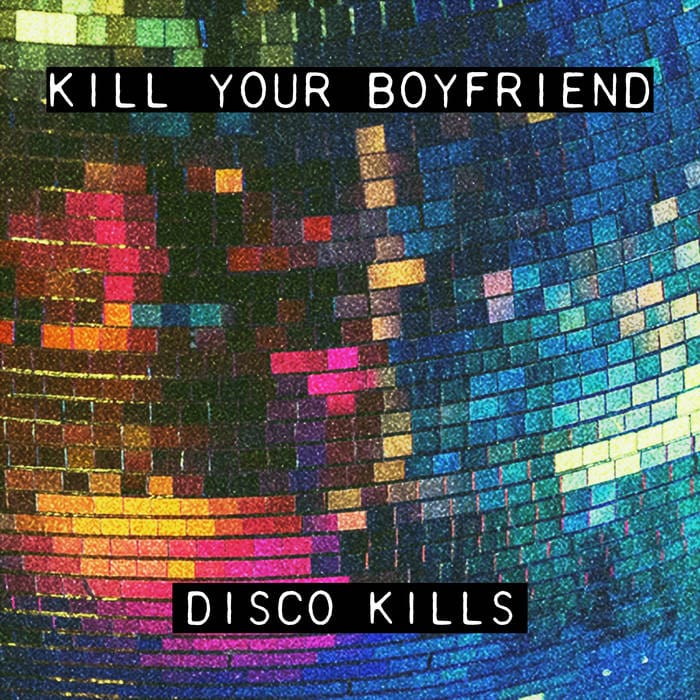 Kill Your Boyfriend – Disco Kills (Digital/Vinyl Album – Sister 9 ...
