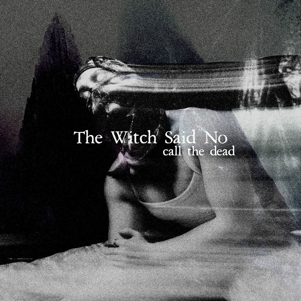 The Witch Said No – Call The Dead (Digital EP – Aliens Production)